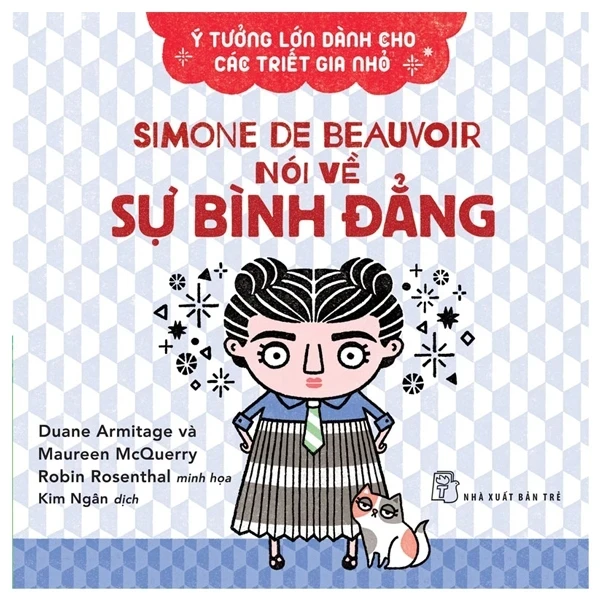 Ý Tưởng Lớn Dành Cho Các Triết Gia Nhỏ – Simone De Beauvoir Nói Về Sự ...
