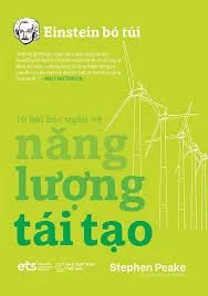 Einstein Bỏ Túi - 10 Bài Học Ngắn Về: Năng Lượng Tái Tạo - Stephen ...