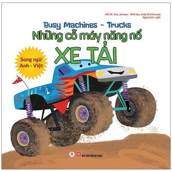 Busy Machines - Trucks: Những Cỗ Máy Năng Nổ - Xe Tải (Song Ngữ Anh ...